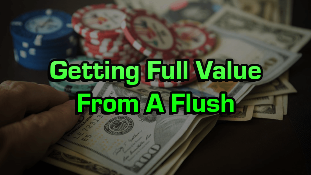 Getting Full Value From A Flopped Flush With Evan Jarvis