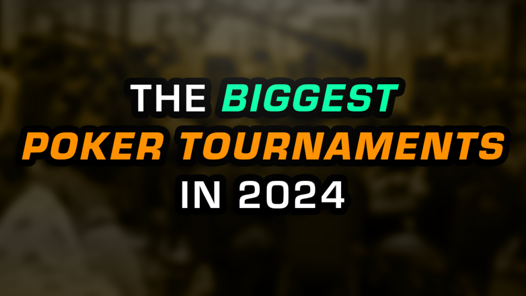 Biggest Poker Tournaments to Play in 2025
