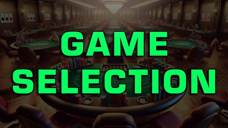 Game Selection in Poker: The Most Critical Decision You’ll Make